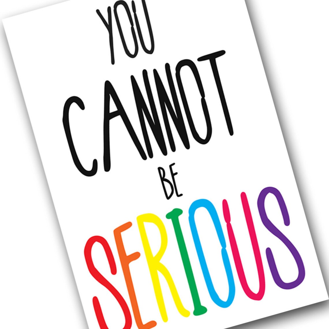 Funny Birthday Card. You Cannot Be Serious. Rainbow Typography ...