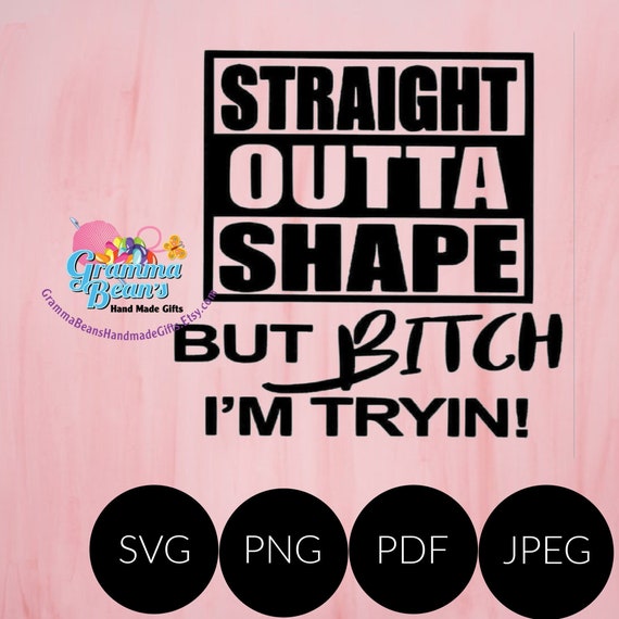 Straight Outta Shape SVG Pdf Png and Jpeg | Etsy