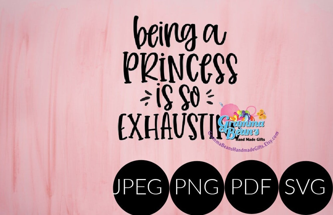 Being a Princess is so Exhausting SVG Pdf Png and Jpeg - Etsy