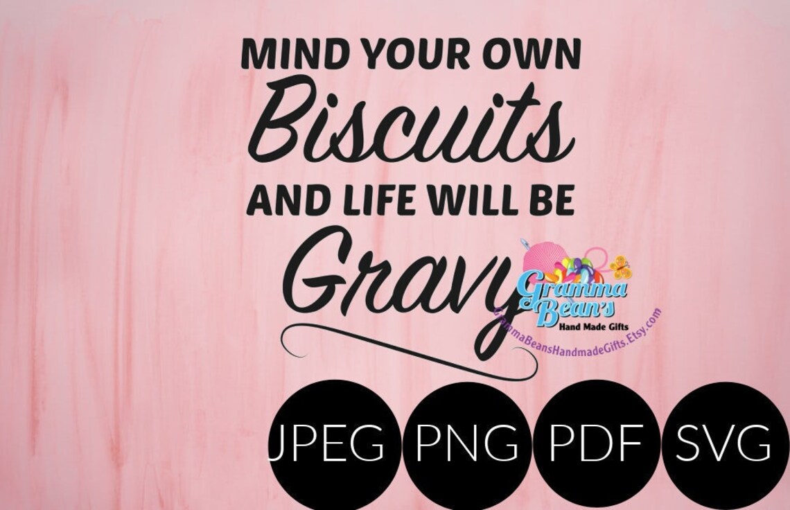 Mind Your Own Biscuits and Life Will Be Gravy SVG, Pdf, Png and Jpeg - Etsy