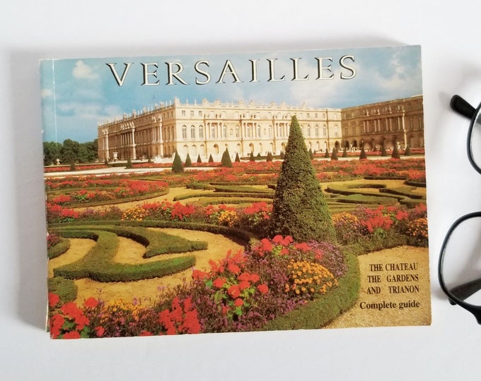 Palace of Versailles - Complete Guide Book to Chateau Garden & Trianon ...