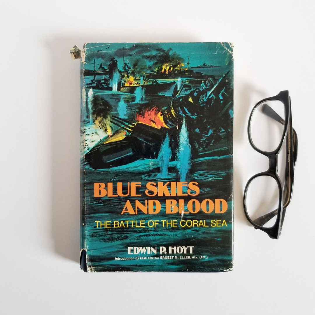 Blue Skies and Blood, the Battle of the Coral Sea Edwin P Hoyt 1975 ...