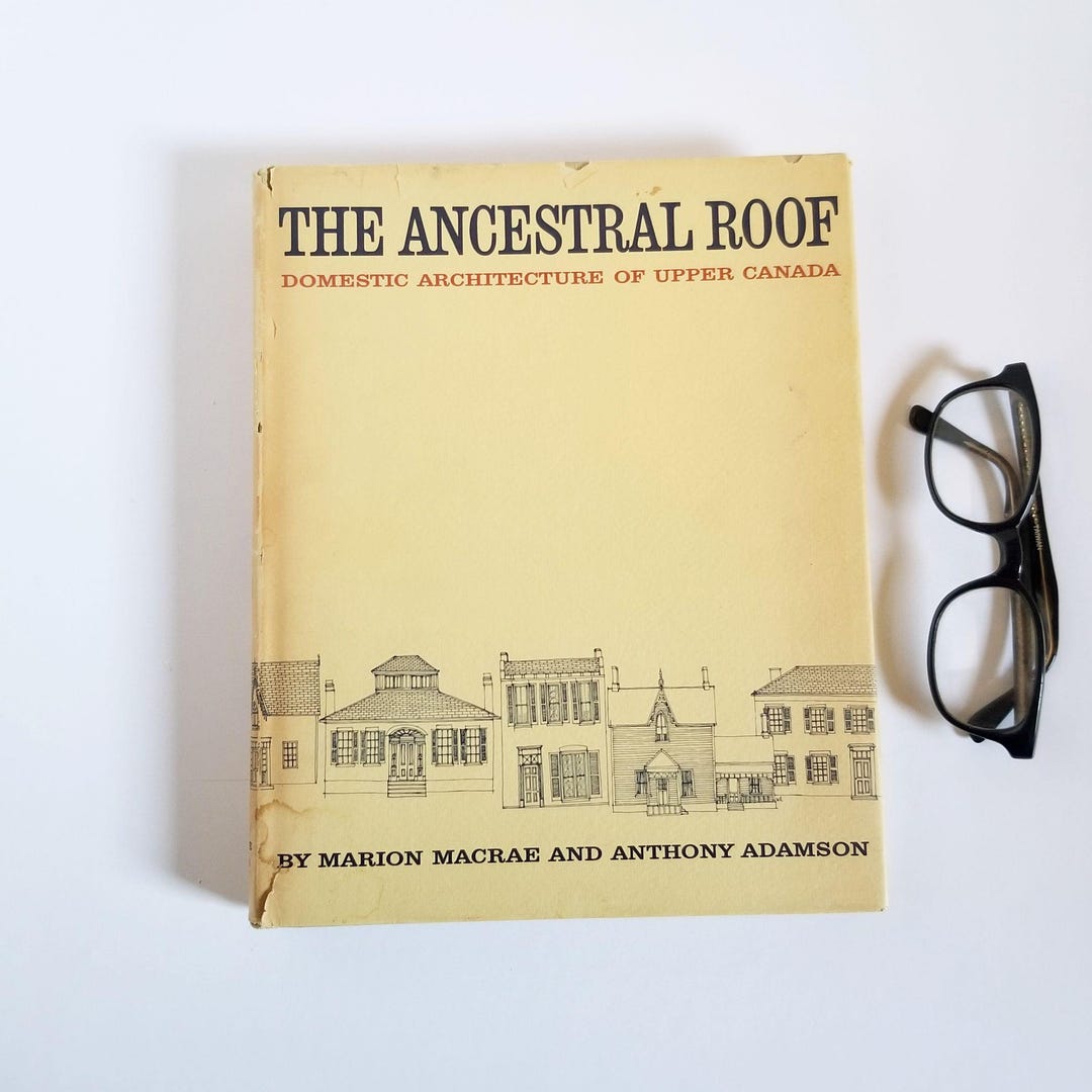The Ancestral Roof - Domestic Architecture of Upper Canada - Vintage ...