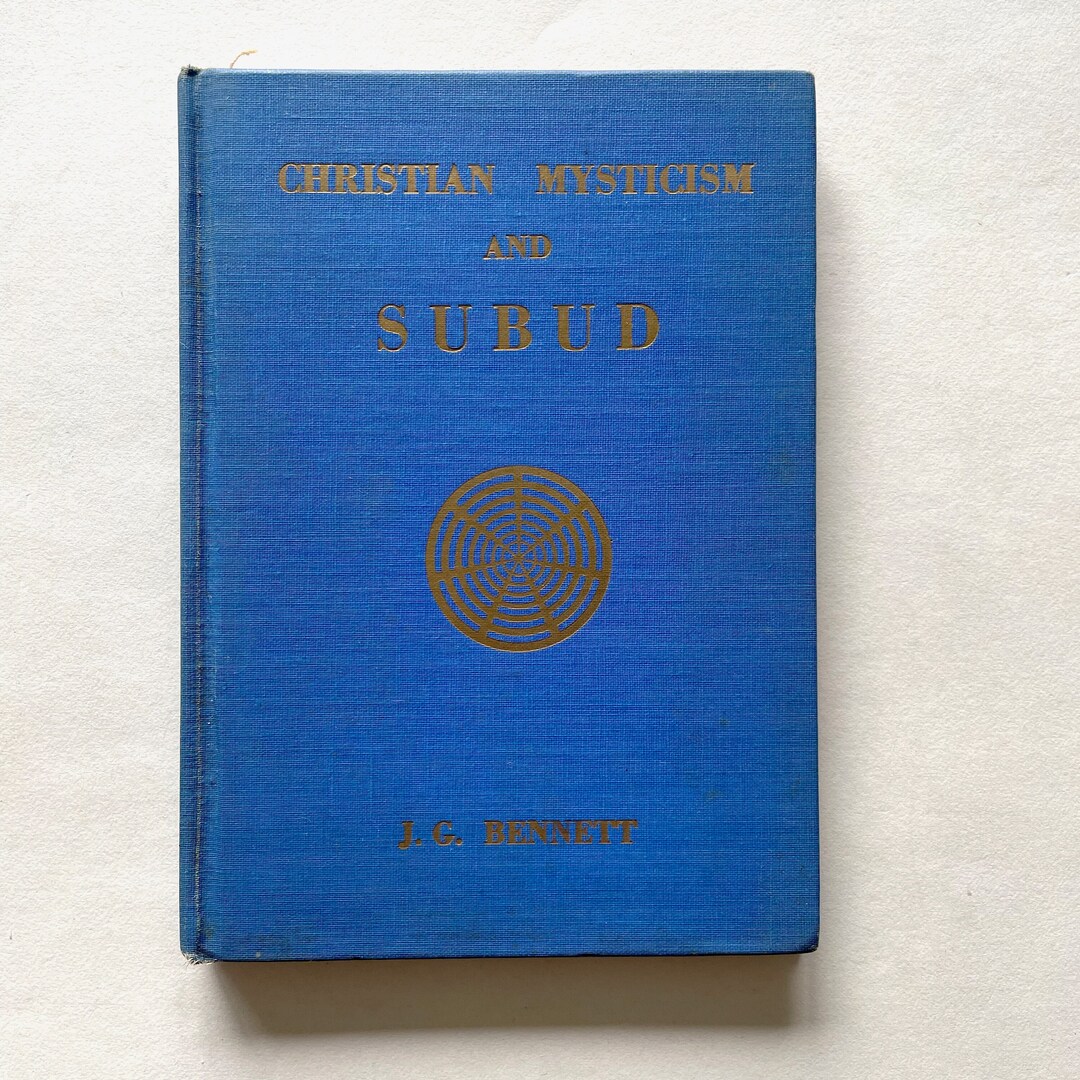 Christian Mysticism and Subud - by J. G. Bennett - First Edition ...
