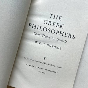 The Greek Philosophers From Thales to Aristotle by W. K. C. Guthrie ...