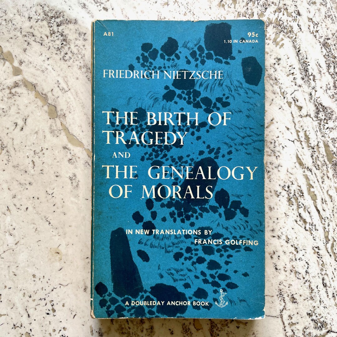 The Birth of Tragedy & the Genealogy of Morals - by Friedrich Nietzsche ...
