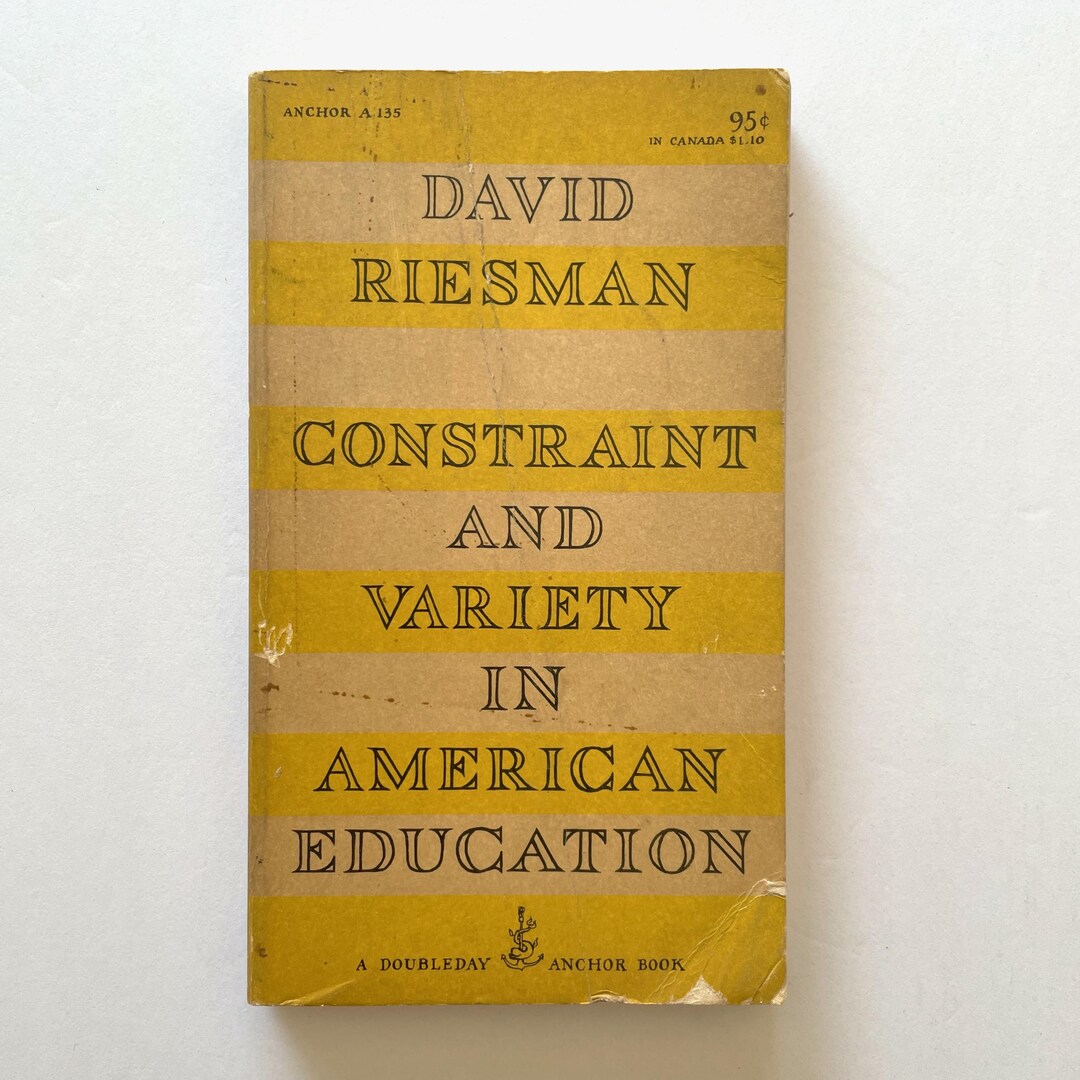 Constraint and Variety in American Education - by David Riesman ...