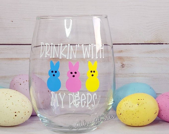 Drinkin' With My Peeps Wine Glass, Easter Wine Glass, Easter Party Cups ...
