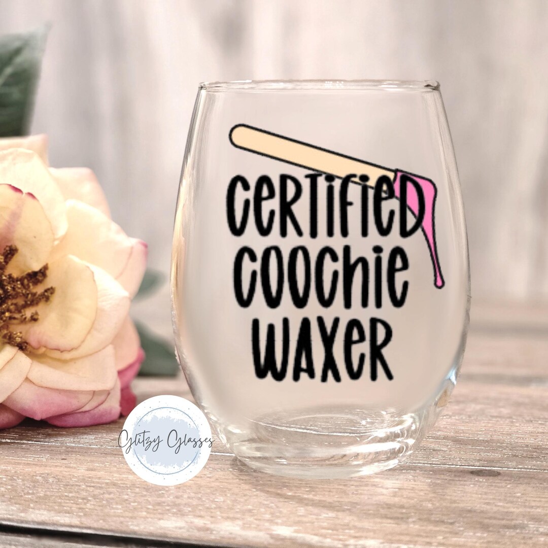 Certified Coochie Waxer Wine Glass, Esthetician Gift, Waxer Gift ...