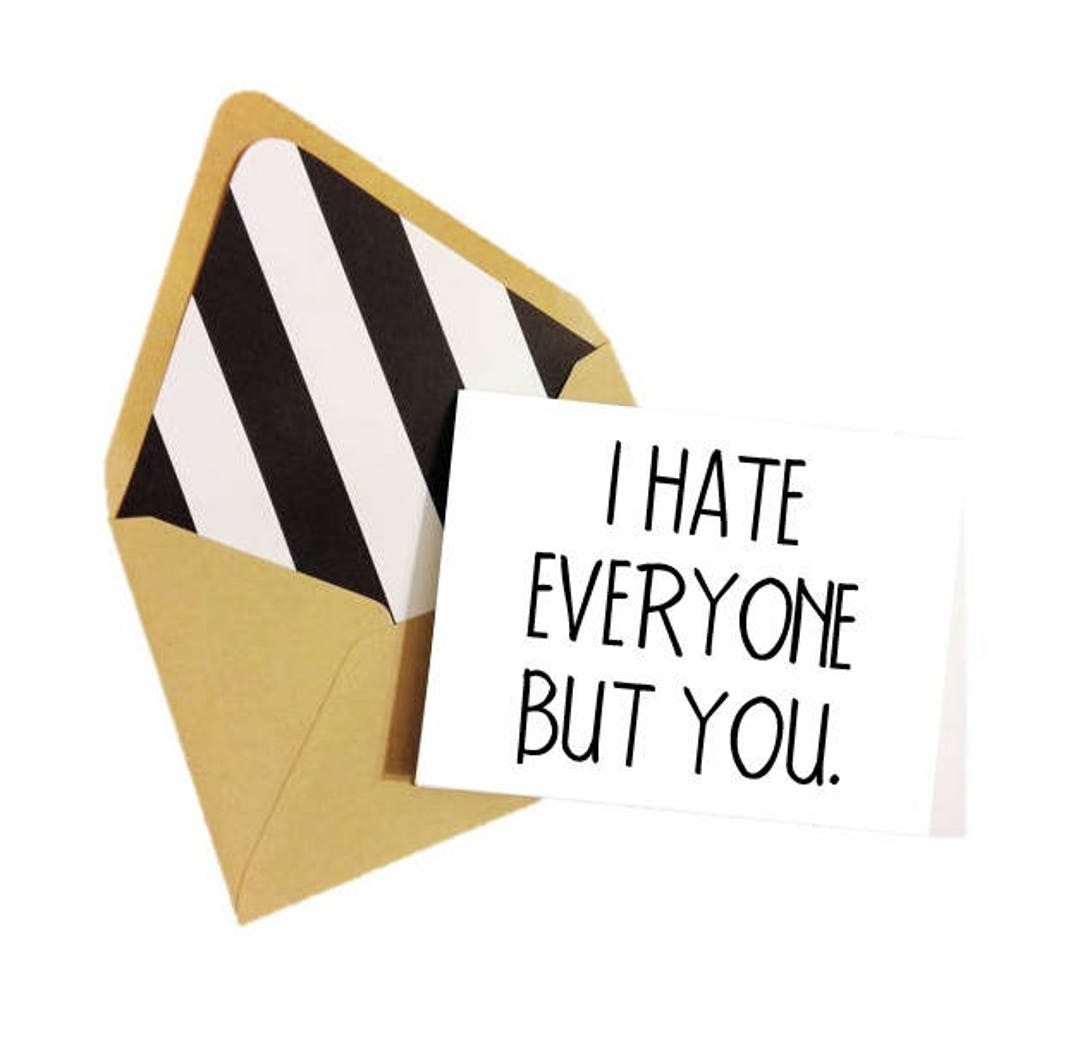 I Hate Everyone but You Card / Funny Valentine Card / Funny - Etsy