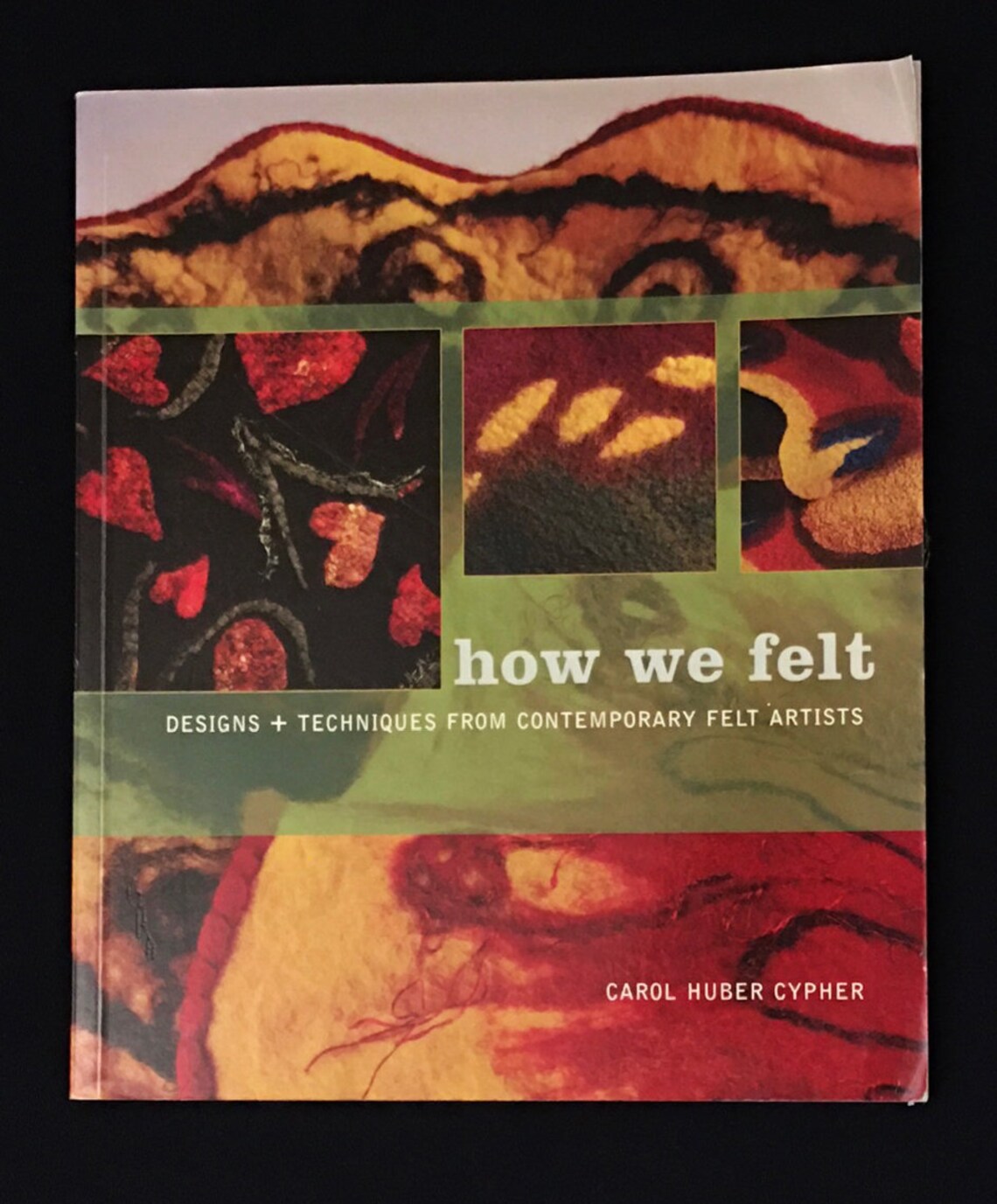 Felting Book: How We Felt (designs and Techniques From Contemporary ...
