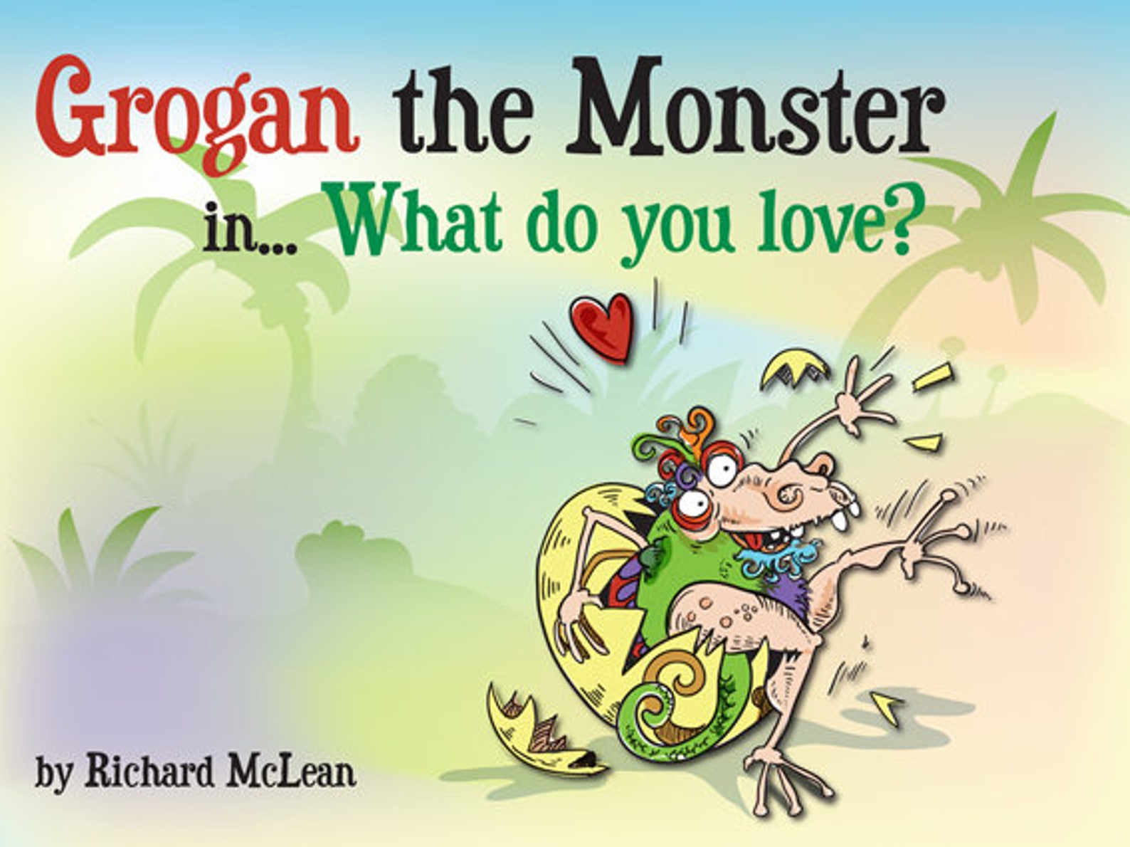 Grogan the Grateful Monster In... 'what Do You Love?' - Children's Book ...
