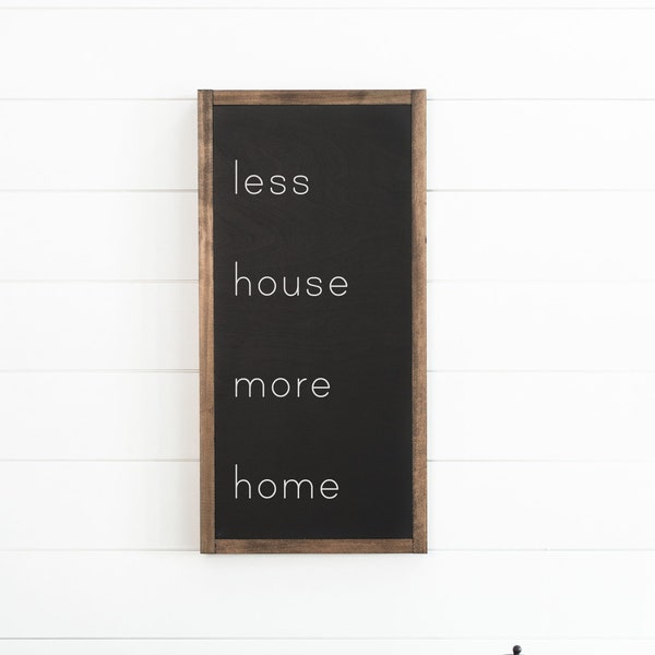 Less House More Home Sign - Etsy