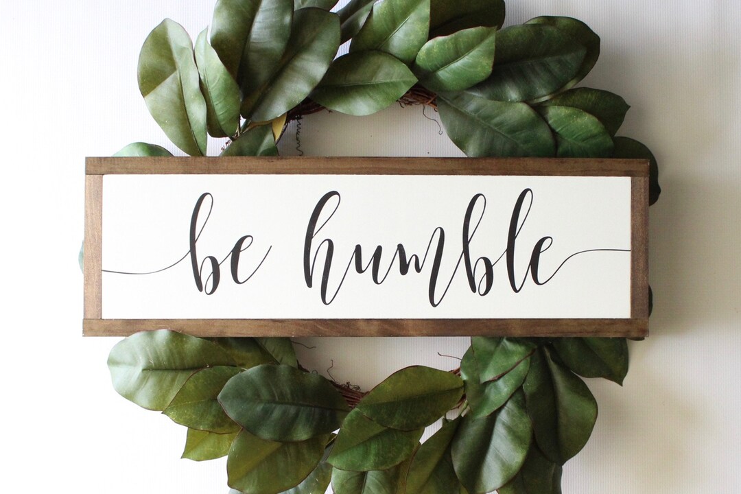 Be Humble Sign Wood Sign Farmhouse Sign Family Sign Rustic - Etsy