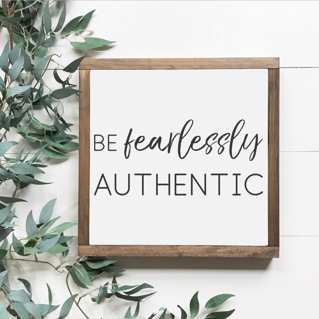 Be Fearlessly Authentic Sign, Wood Sign, Farmhouse Sign, Inspirational ...