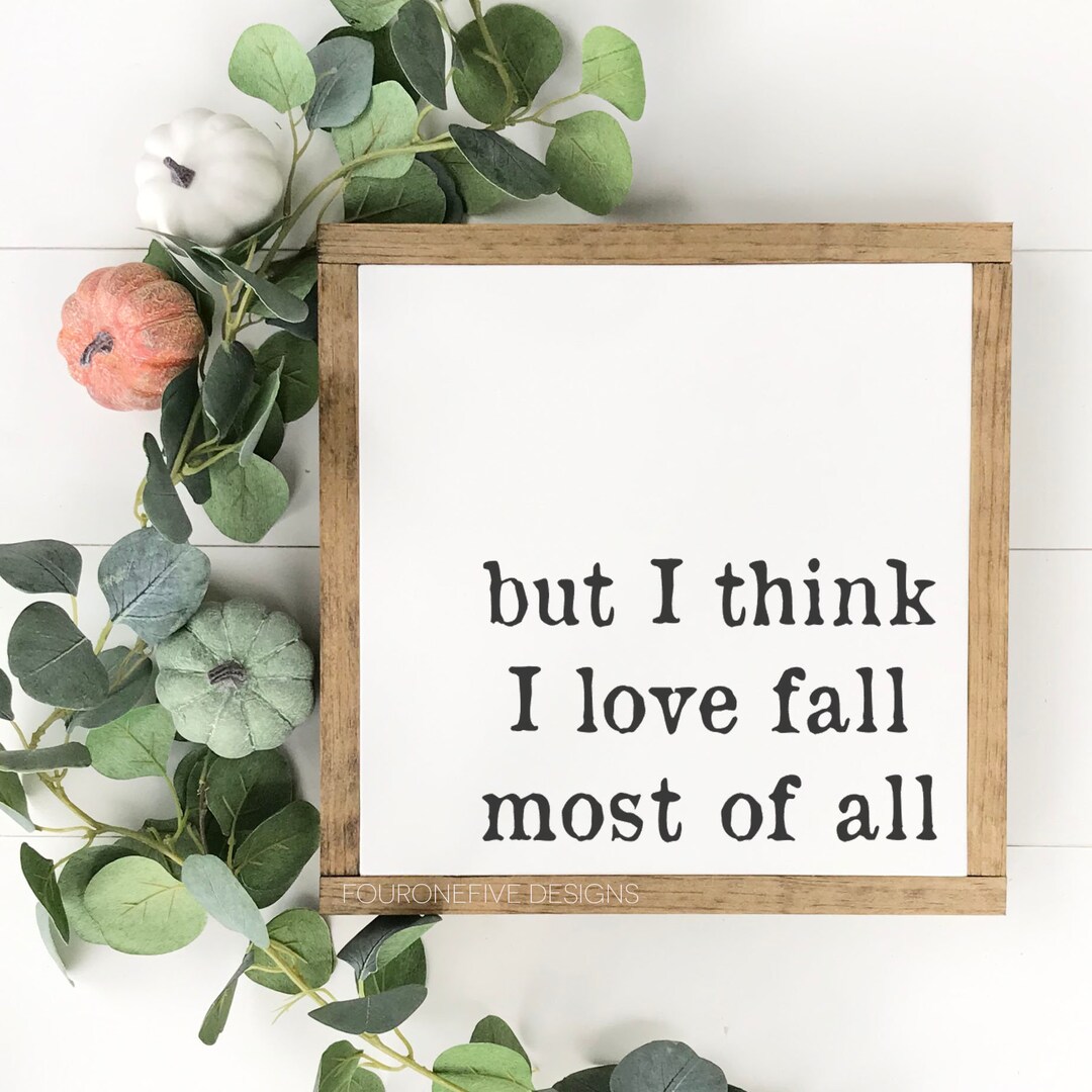 But I Think I Love Fall Most of All, Framed Wood Sign, Rustic Home ...
