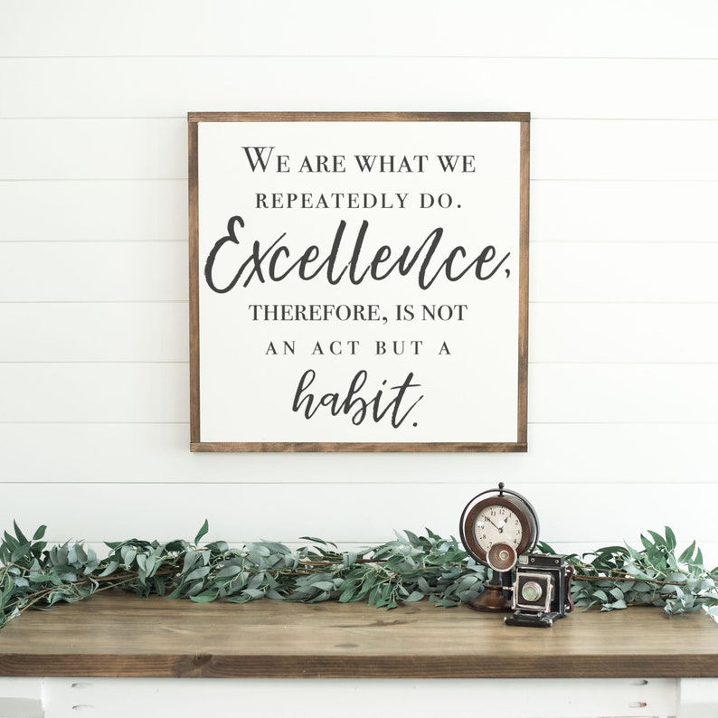 Excellence is A Habit Sign Wood Sign Farmhouse Decor Large - Etsy