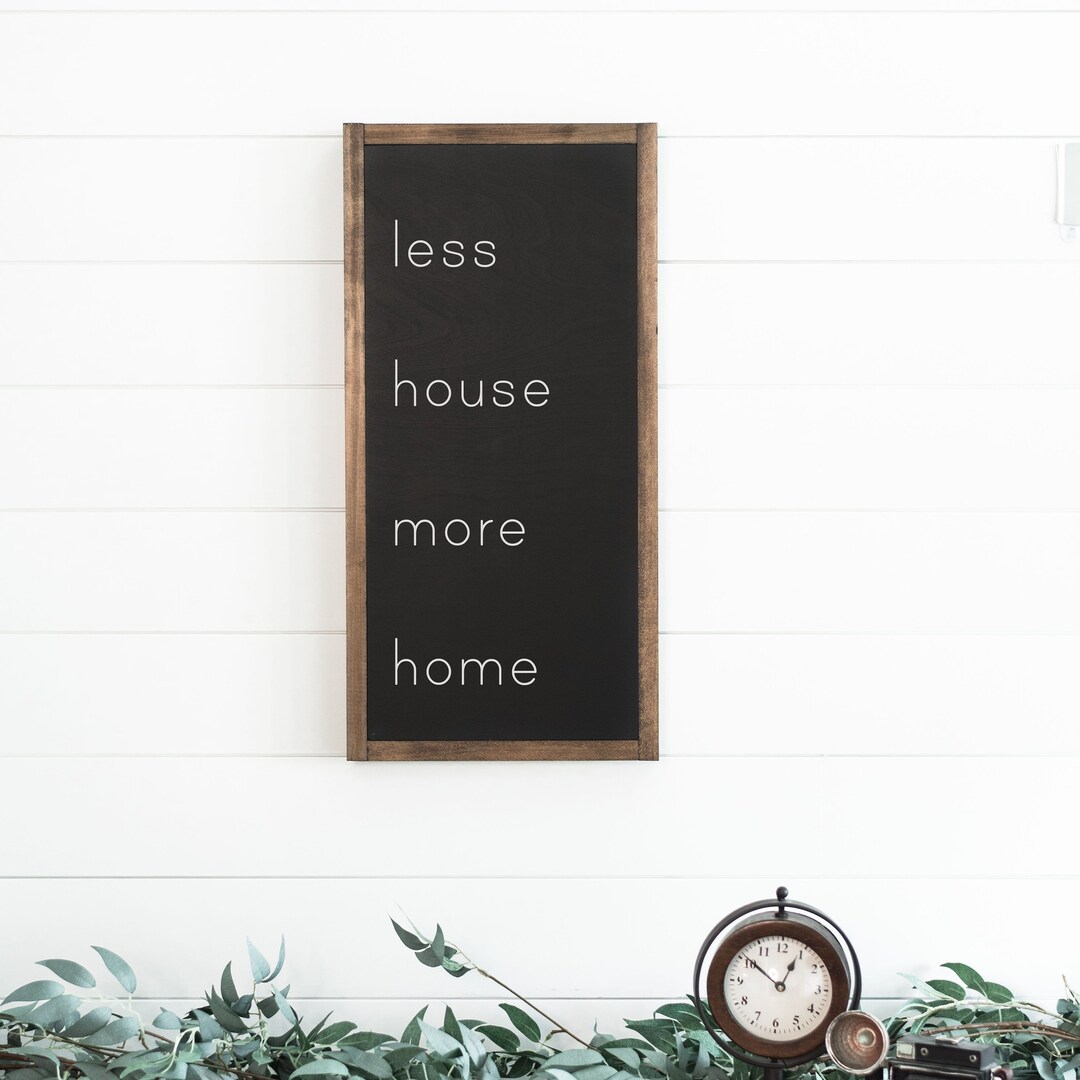 Less House More Home Sign, Framed Sign, Farmhouse Sign, Family Room ...