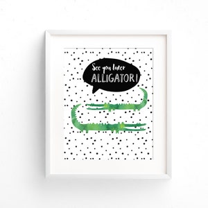 PRINTABLE Nursery Wall Art Print Quote - See You Later Alligator ...