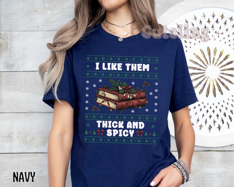 I Like Them Thick and Spicy Shirt, Funny Christmas Shirt, Spicy Reader ...