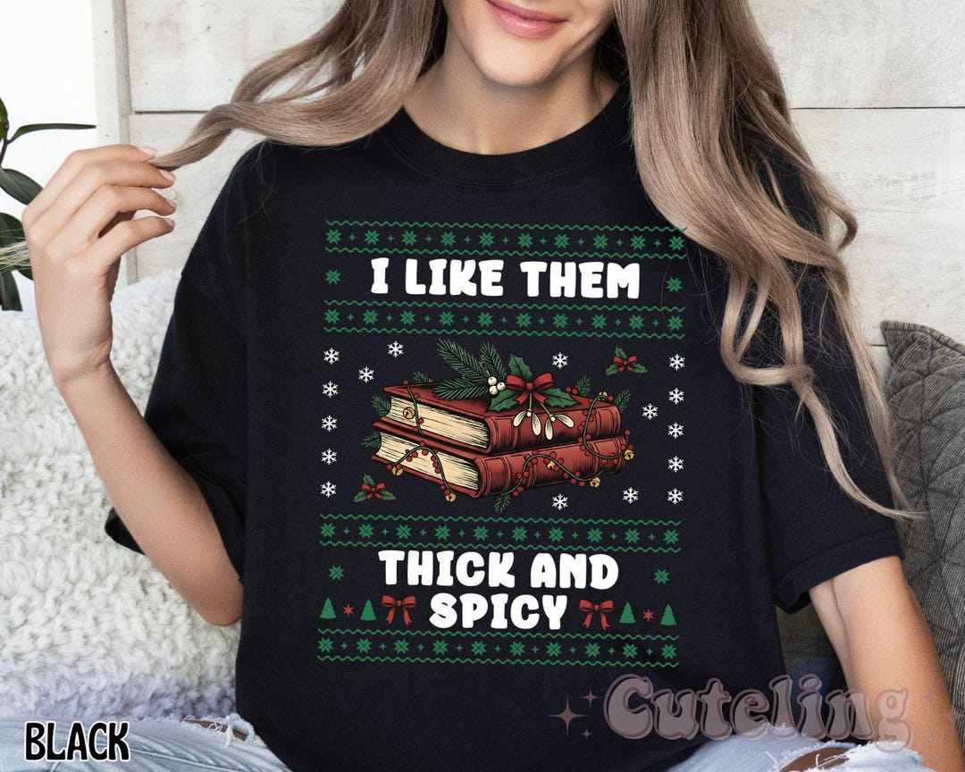 I Like Them Thick and Spicy Shirt, Funny Christmas Shirt, Spicy Reader ...