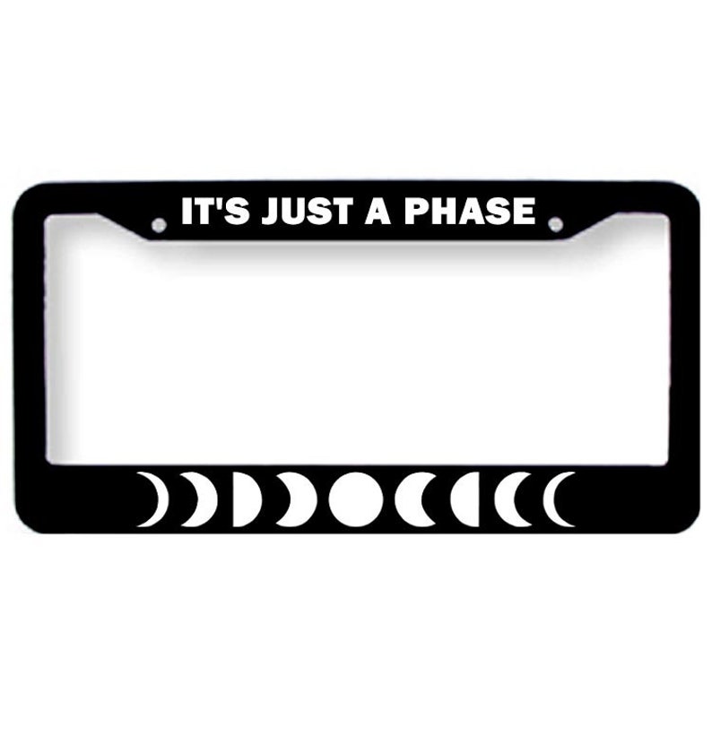 It's Just a Phase Moon Phase License Plate Tag Frame Cover - Etsy