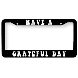 Have A Grateful Day Grateful Dead License Plate Tag Frame Cover - Etsy