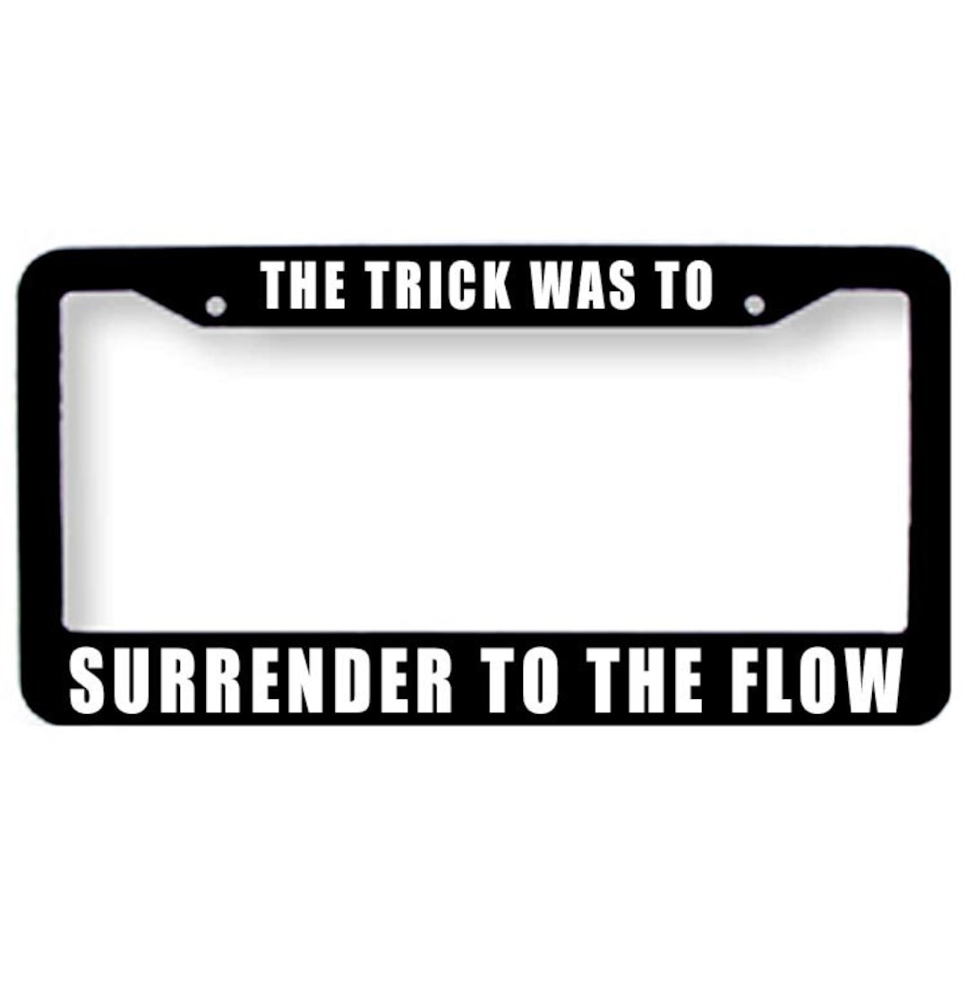 Phish the Trick Was to Surrender to the Flow License Plate Tag Frame ...