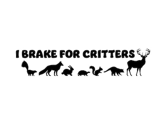 I Brake for Critters I Brake for Animals People Ehh Car Decals for ...