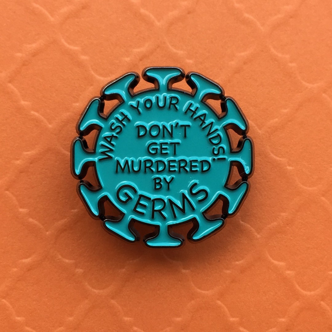 Don't Get Murdered by Germs Pin | Nerdy, Funny, & Real by ...