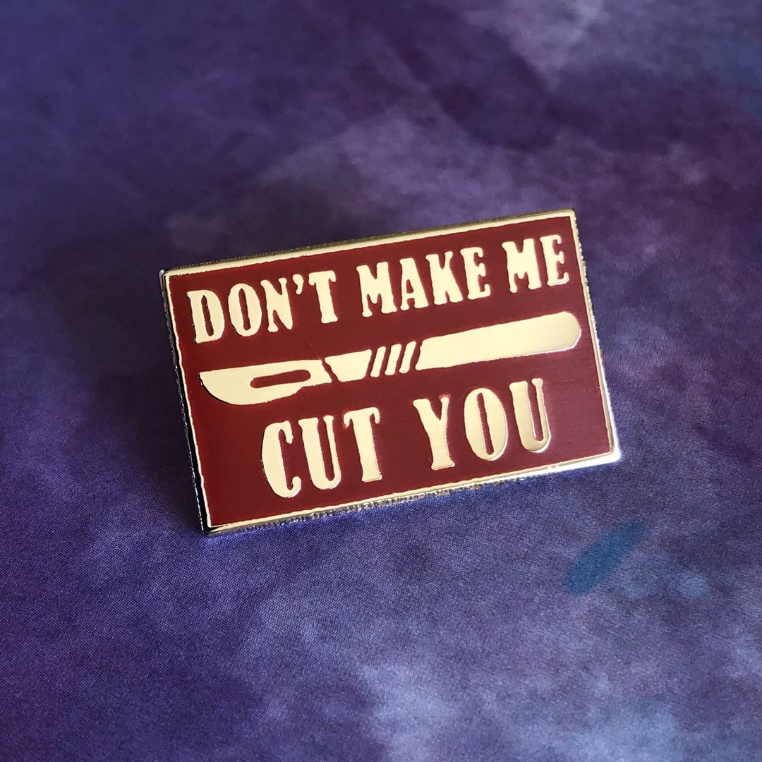 Don't Make Me Cut You Pin | Nerdy, Funny, & Real by Radgirlcreations - Etsy