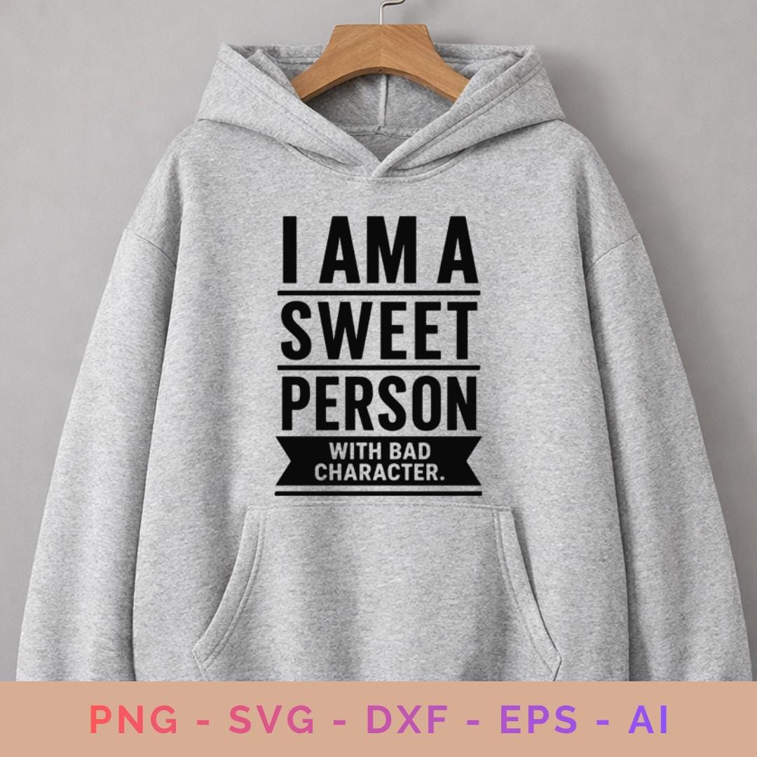 Sweet Person Bad Character – Sarcastic Quote SVG, Funny Humor T-shirt ...