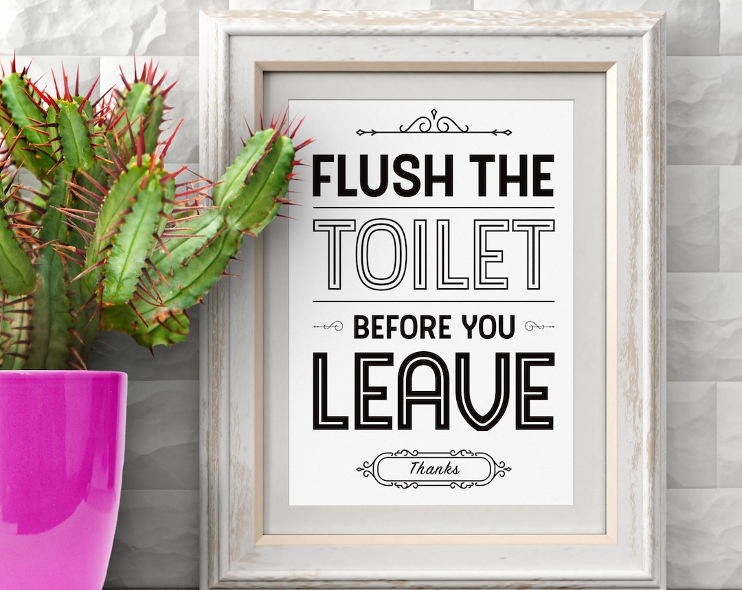 Flush Toilet Before You Leave, Flush Toilet Sign- Bathroom Wall Decor ...