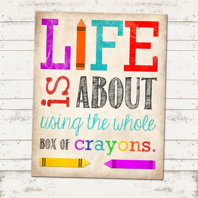 Life is About Using the Whole Box of Crayons Art Print: Inspirational ...