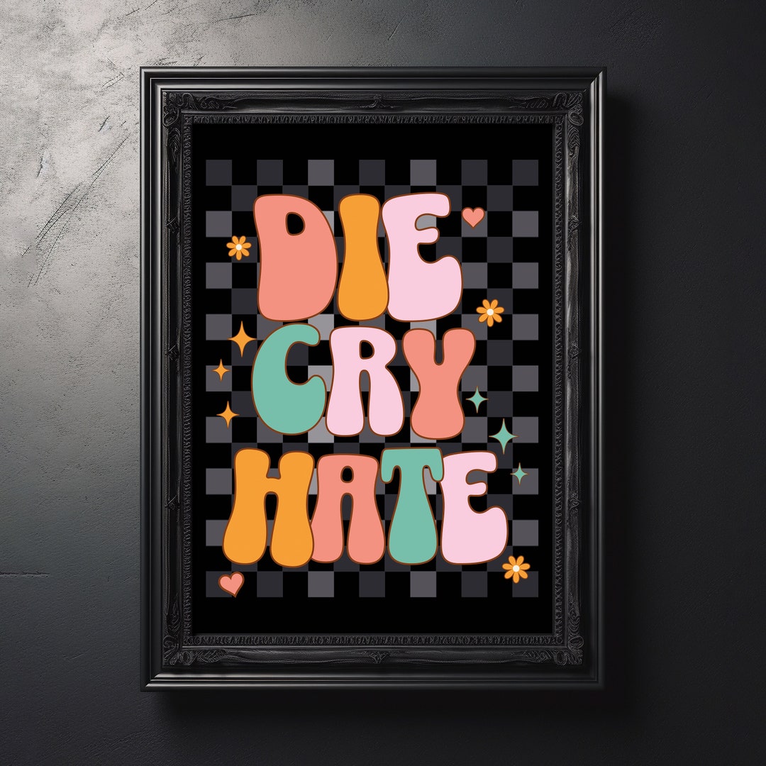 Die Cry Hate Art Print A4 Wall Art Home Decor Gift for Home Emo, Goth ...