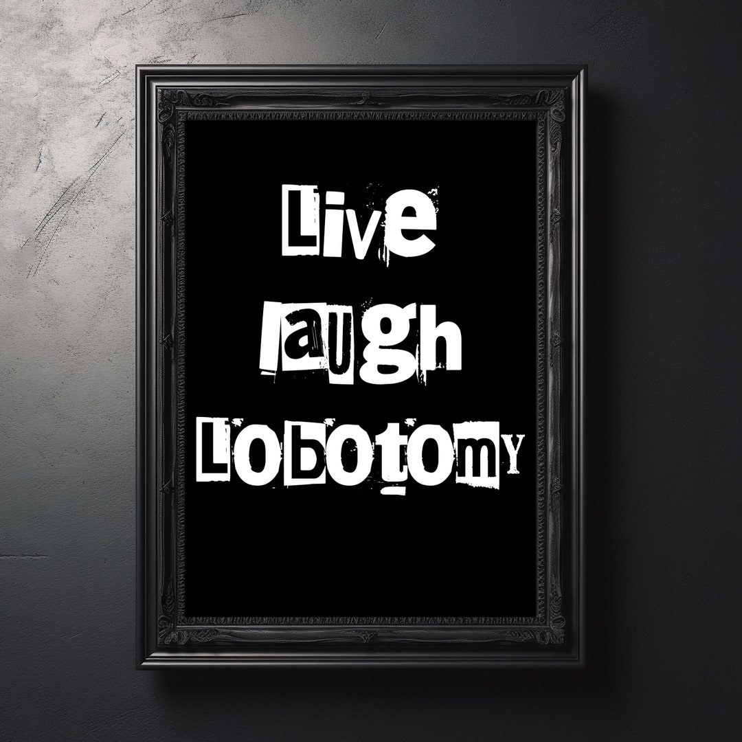 Live Laugh Lobotomy Digital Art Print | Printable | Instant Download ...