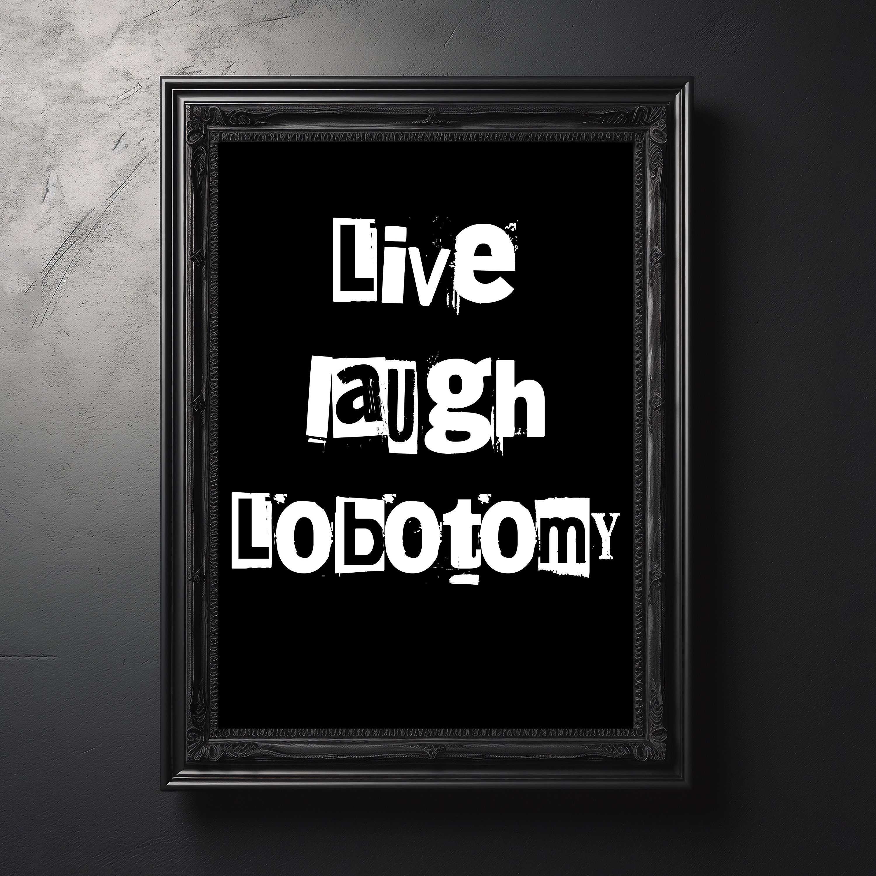 Live Laugh Lobotomy Digital Art Print | Printable | Instant Download ...