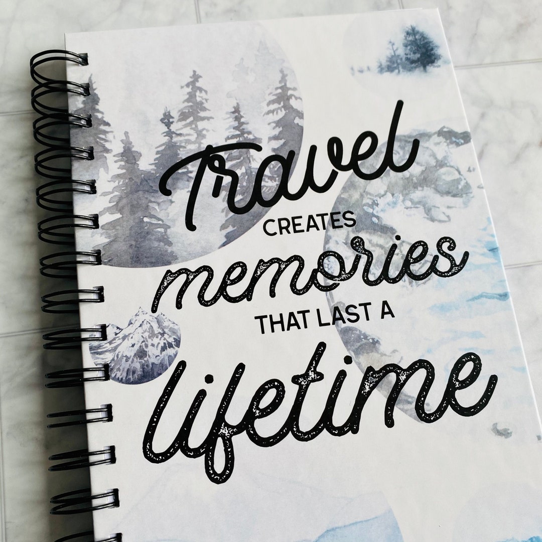 Travel Creates Memories That Last a Lifetime - Travel Log Book ...