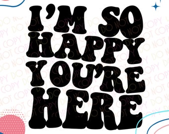 Im so Happy Youre Here Svg - Etsy
