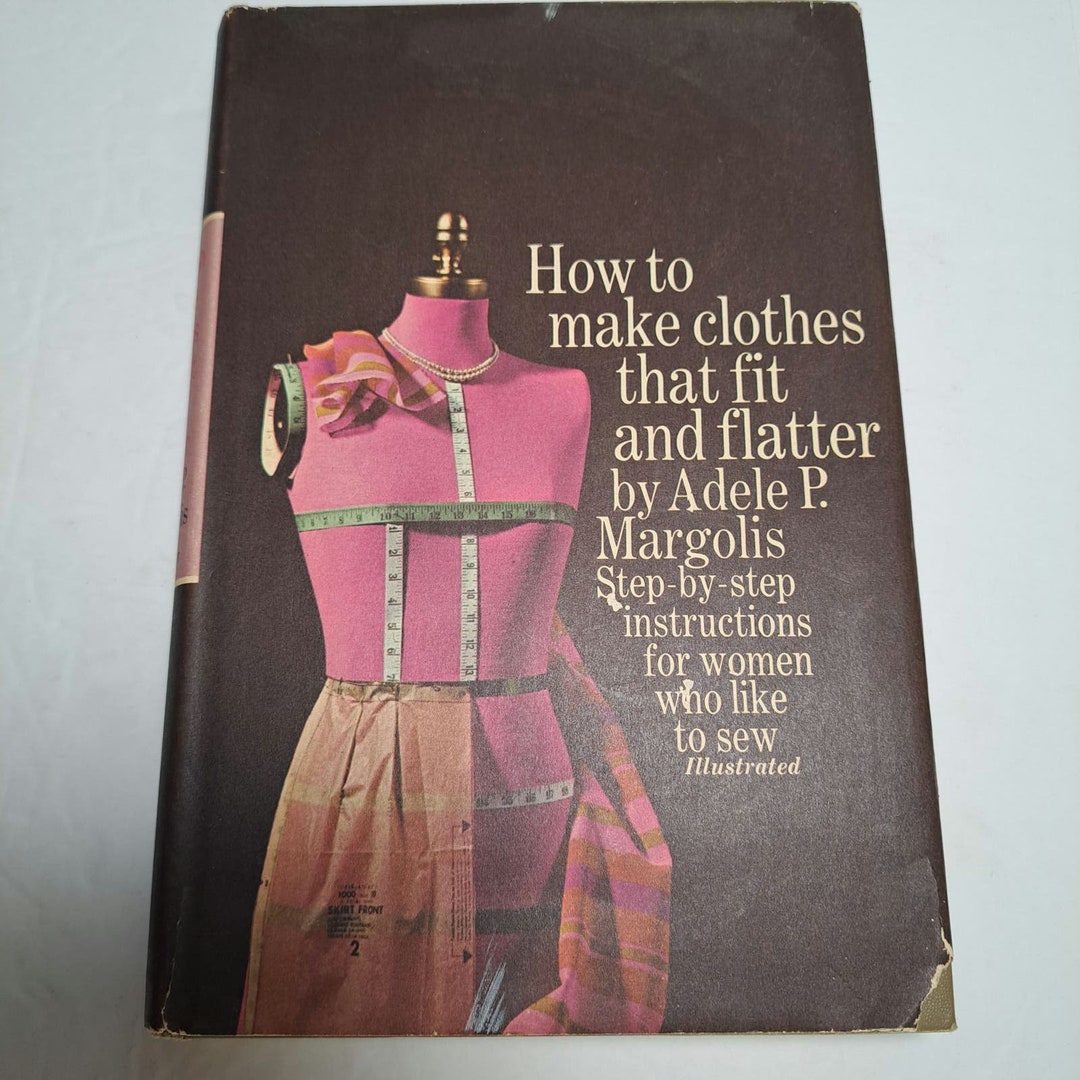 How to Make Clothes That Fit and Flatter by Adele Margolis Vintage Book ...