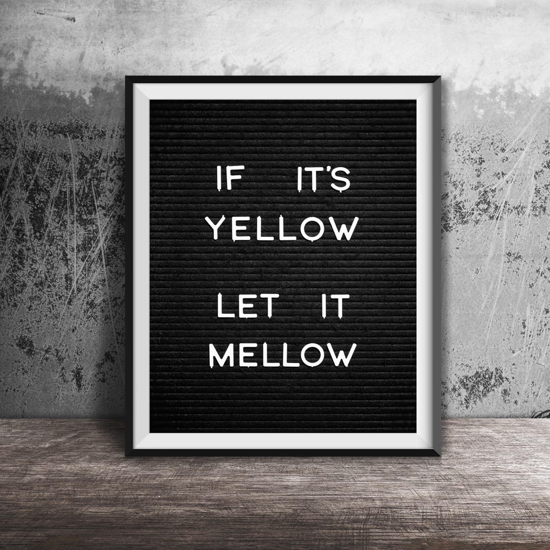 If It's Yellow, LET IT MELLOW - Unframed Photography Print - Funny Word ...
