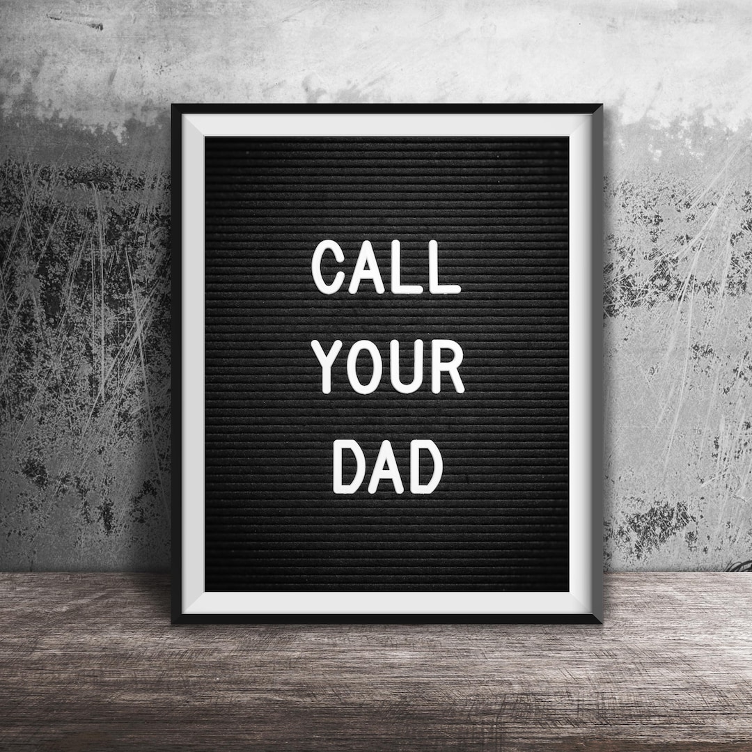 CALL YOUR DAD - Unframed Photography Print - Funny Word Art Quote ...