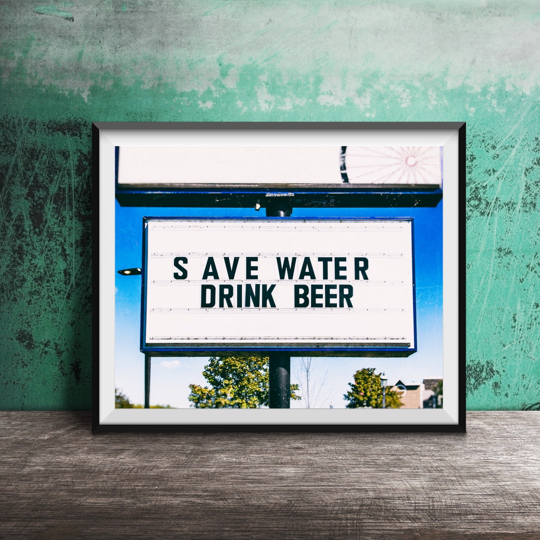 Save Water, Drink Beer Sign - Unframed Photography Print - Funny Bar ...