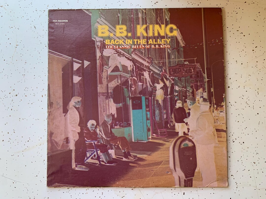 B.B. King, Back in the Alley (the Classic Blues of B.B. King) MCA-27010 ...