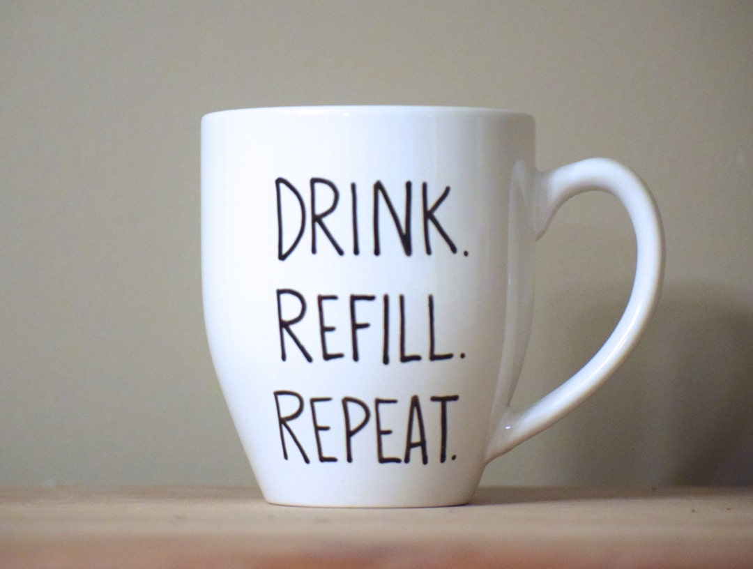Drink Refill Repeat Mug, Coffee Lover Mug, Statement Mug, Stocking ...