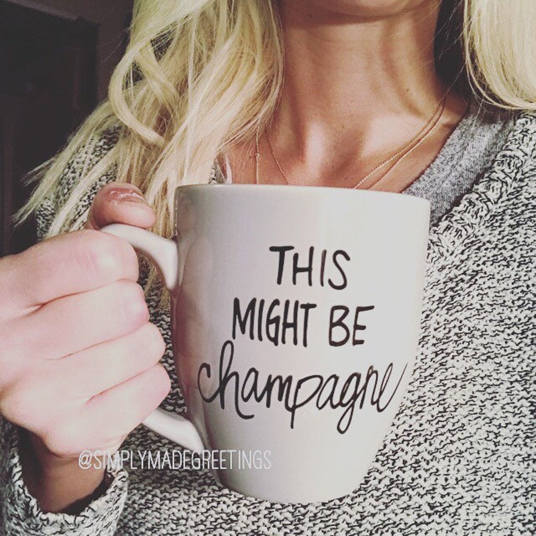 This Might Be Champagne Mug, Champagne Lover Mug, Celebration Mug ...