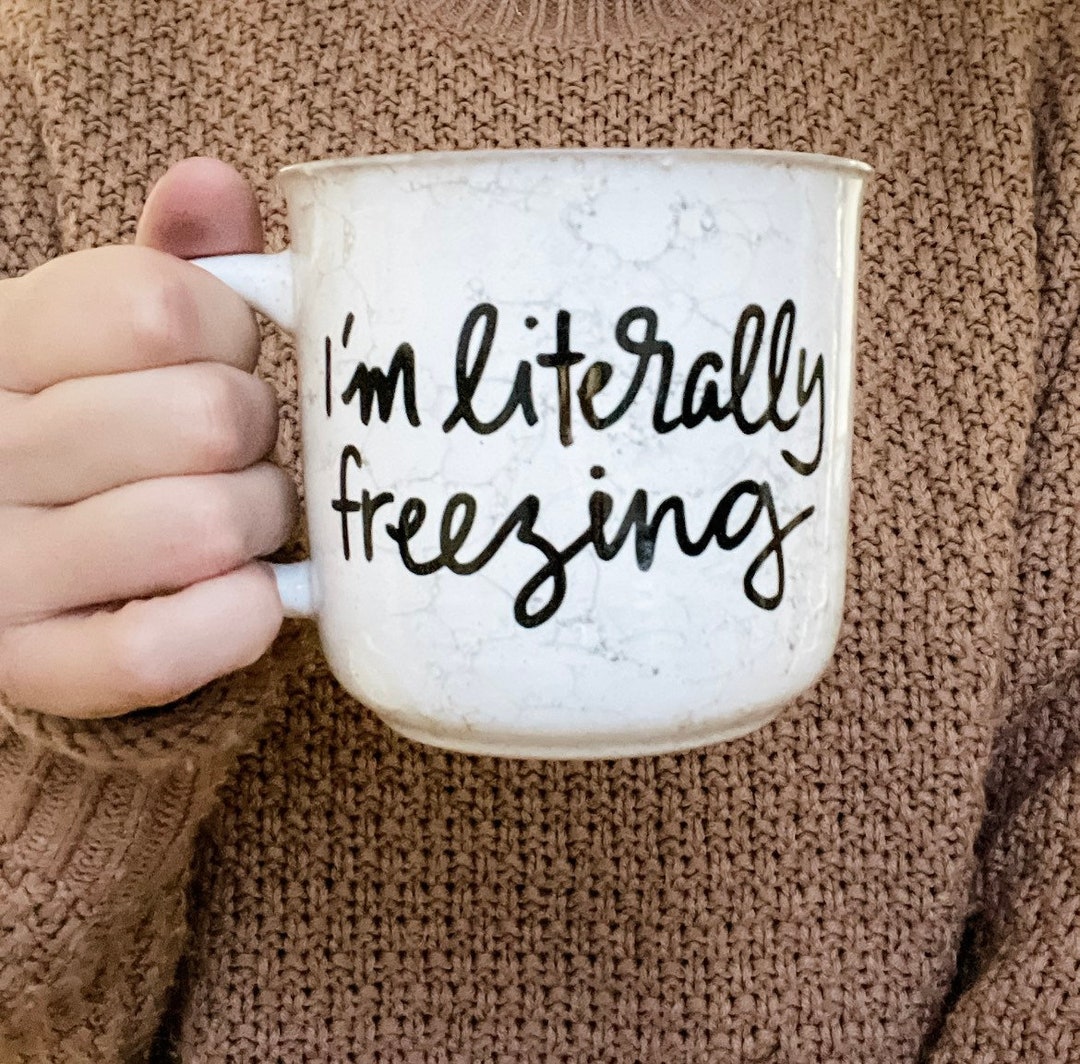 Im Literally Freezing Mug, Mug for Cold, Custom Marble Campfire Mug ...