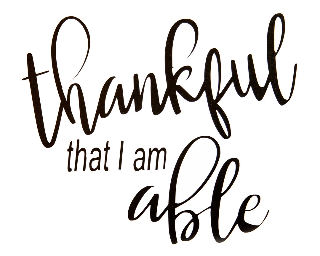 Inspirational Motivational Thankful That I Am Able Disabled Quote Sign ...