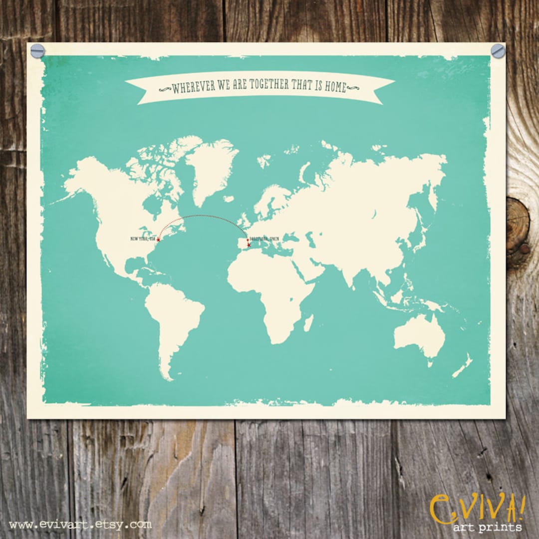 Wherever We Are Together That is Home World Map Custom Wedding Print ...