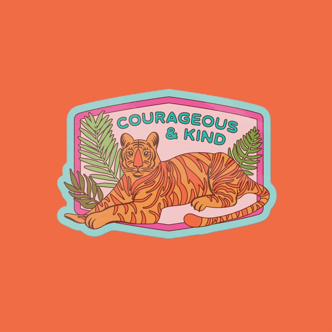 Courageous and Kind Sticker, Tiger - Etsy